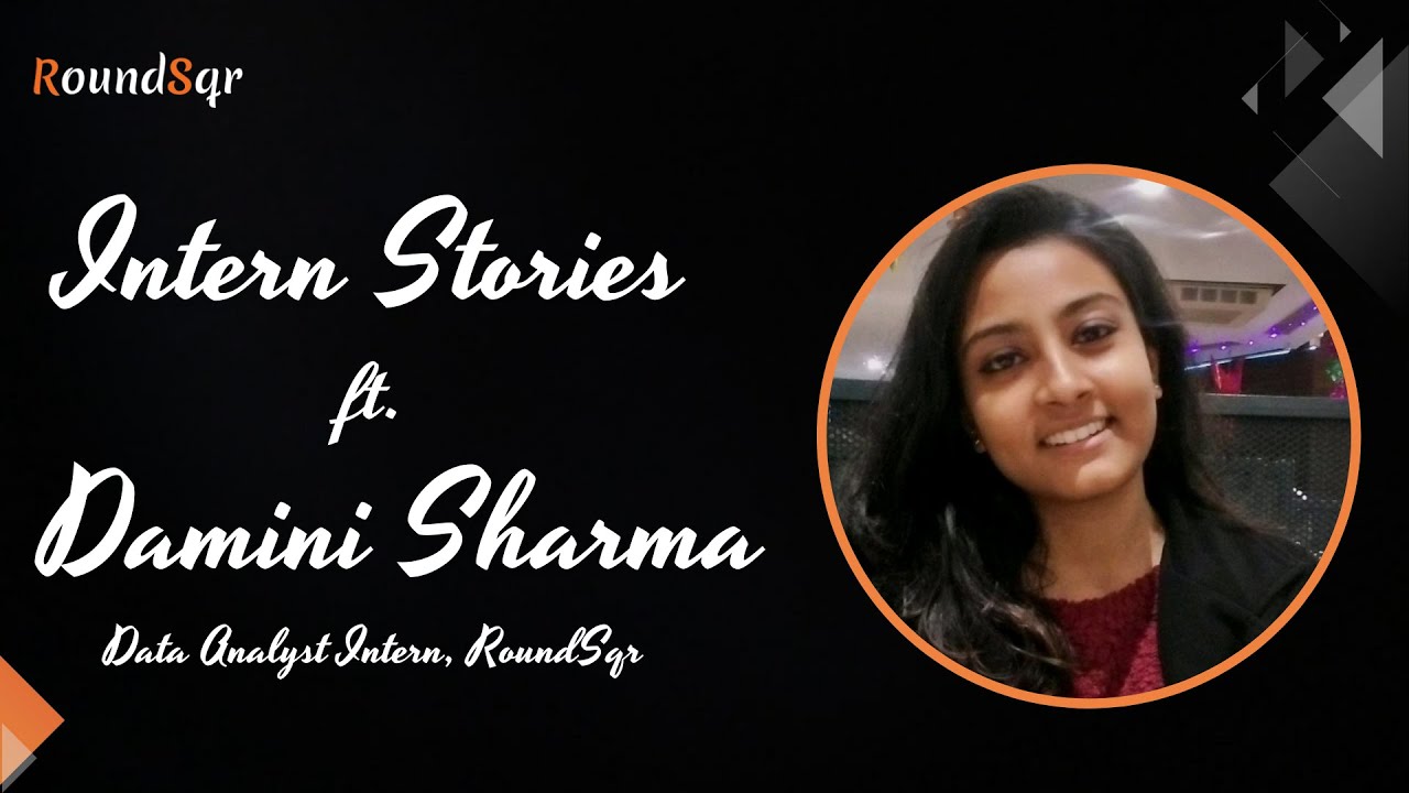 Intern Stories I Damini Sharma I Data Analyst Intern I RoundSqr - YouTube
