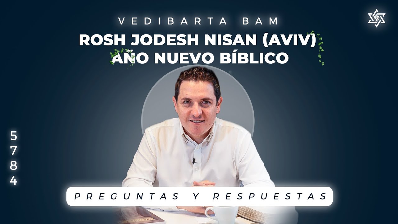 Vedibarta Bam - Rosh Jodesh Nisan (Aviv) Año nuevo bíblico - YouTube