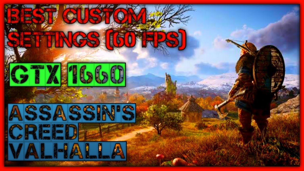 AC VALHALLA BEST CUSTOM SETTINGS FOR 60 FPS - GTX 1660( ULTRA QUALITY ...