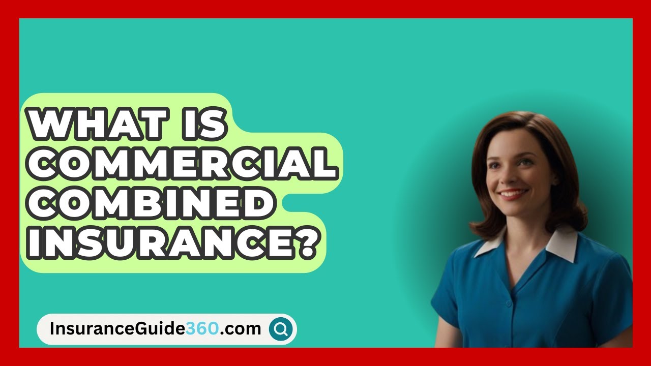 What Is Commercial Combined Insurance? - InsuranceGuide360.com - YouTube