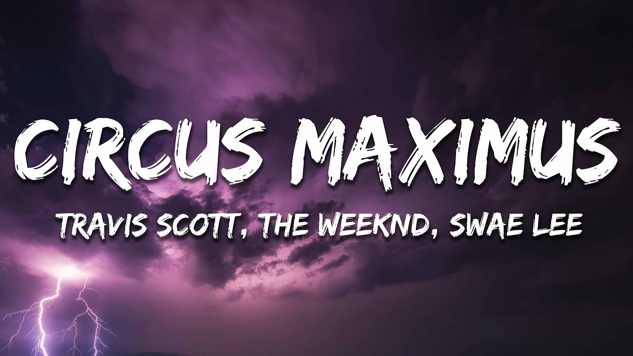 Travis Scott - CIRCUS MAXIMUS (Lyrics) ft. The Weeknd, Swae Lee - YouTube