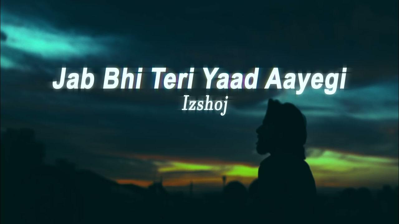 Jab Bhi Teri Yaad Aayegi - izshoj - [SLOWED + REVERBED] LOFI version - YouTube