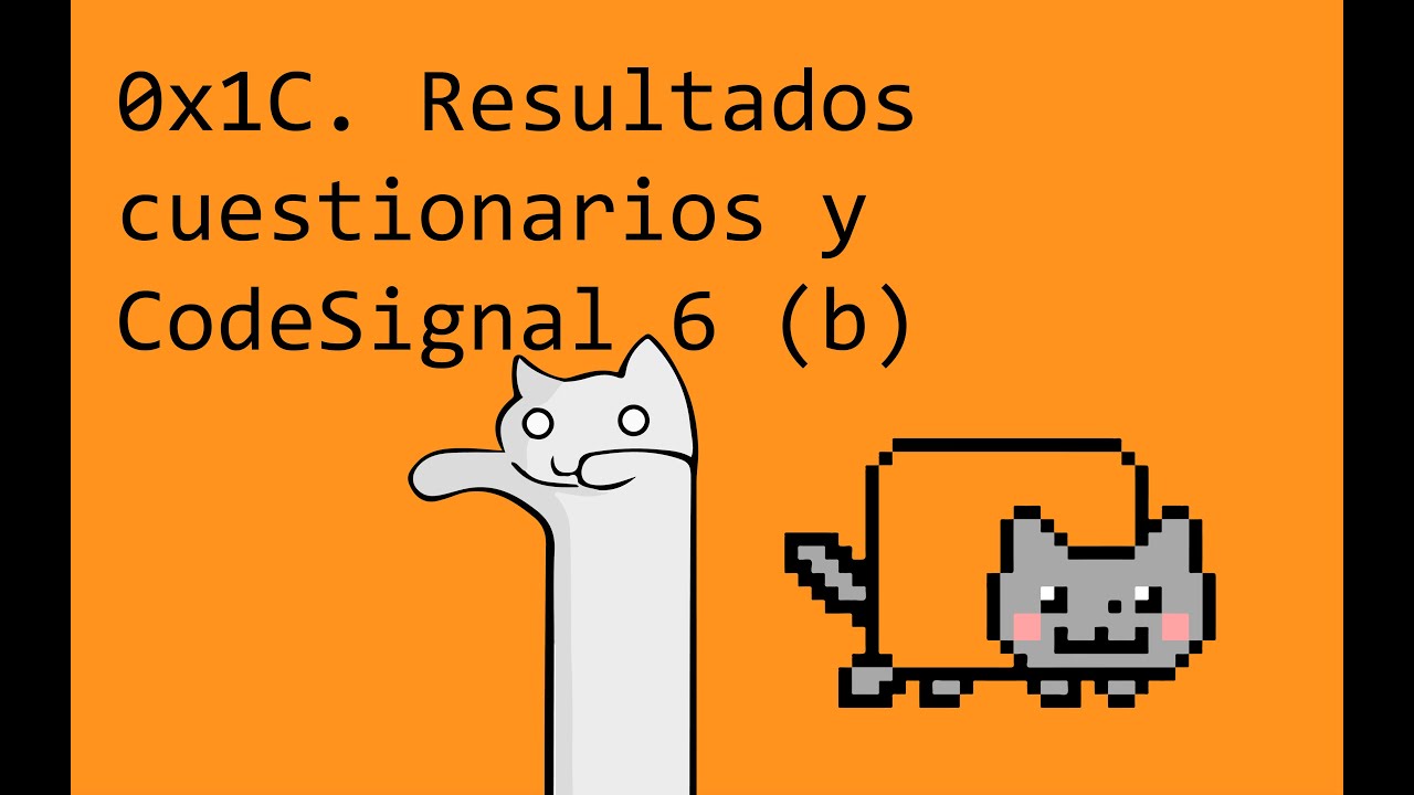 THENYANCAT 0x1C. Resultados cuestionarios y CodeSignal 6 (b) - YouTube