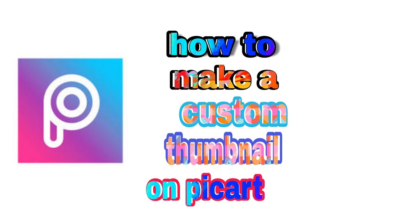 how 2 make Quick and easy youtube video thumbnail with picart app - YouTube
