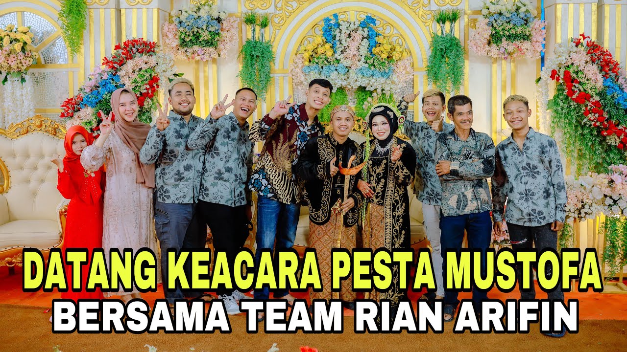 DATANG KEACARA PESTA MUSTOFA || BERSAMA TEAM RIAN ARIFIN!!! - YouTube