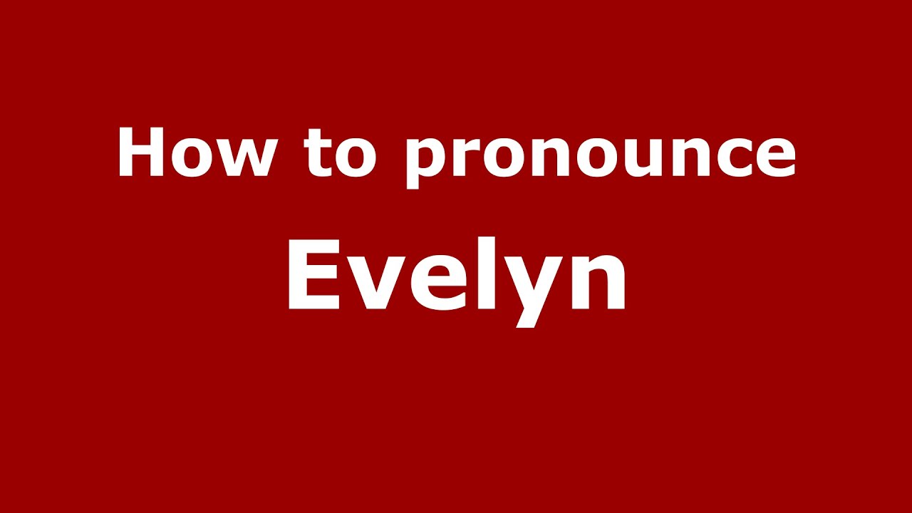 How to pronounce Evelyn (Spanish/Argentina) - PronounceNames.com - YouTube