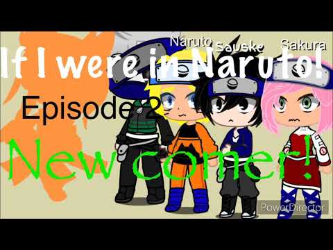 If I were in naruto! ‘New comer!’ Episode 2. Gacha club