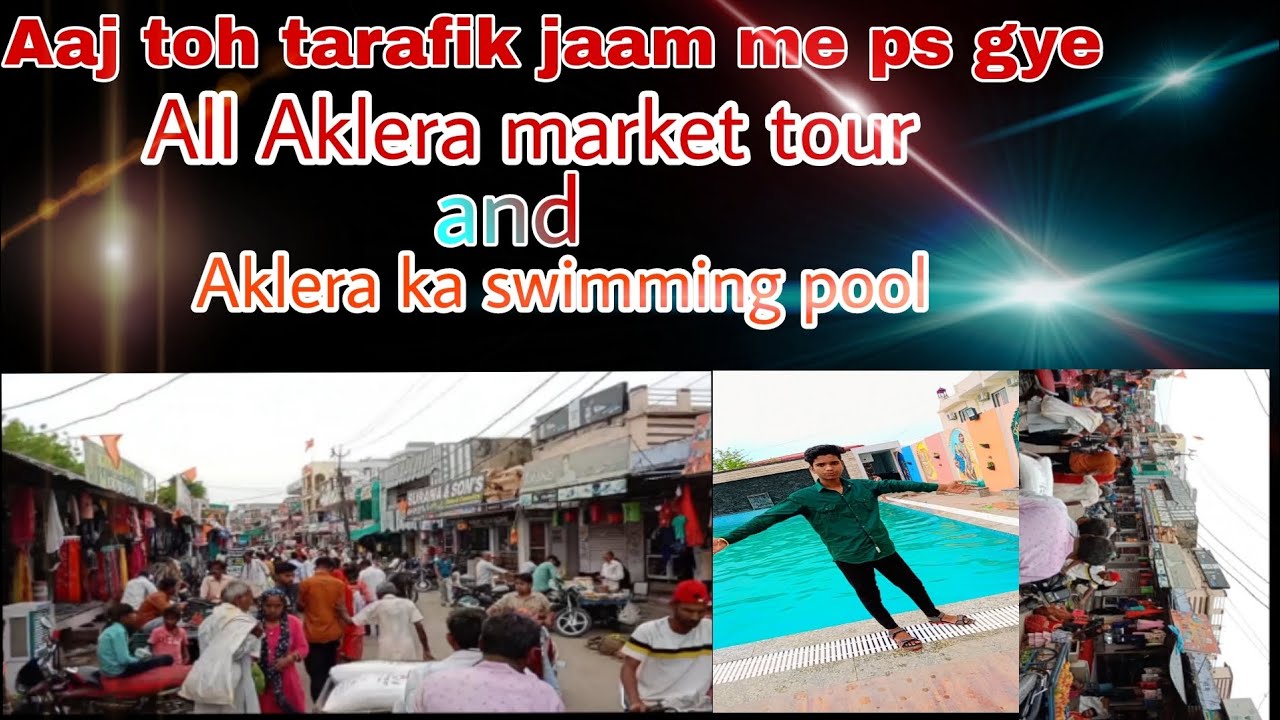 Aaj toh tarafik jaam me ps gye || All Aklera market tour and Aklera ka ...