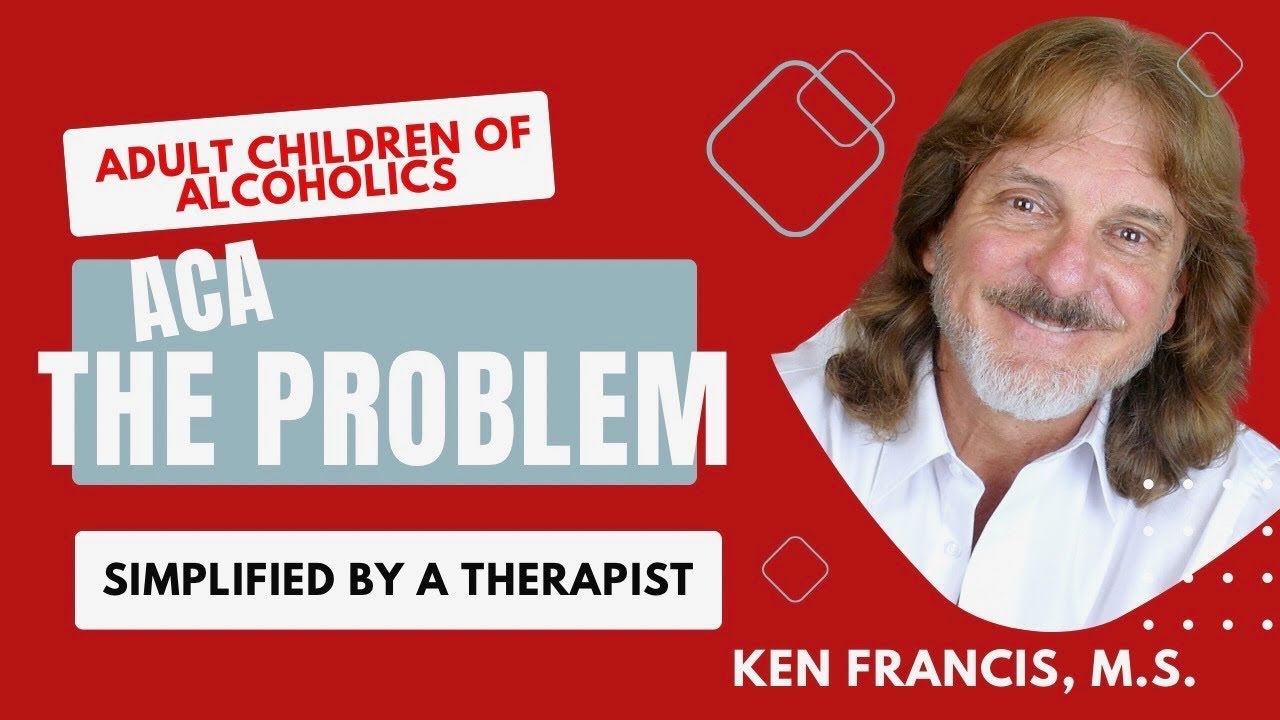 ACA The Problem: A Therapist Simplifies the Adult Children of ...