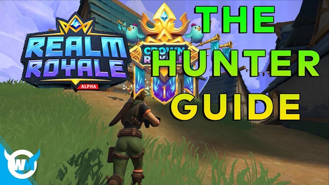 HUNTER GUIDE - REALM ROYALE GAMEPLAY TIPS AND TRICKS | REALM ROYALE ...