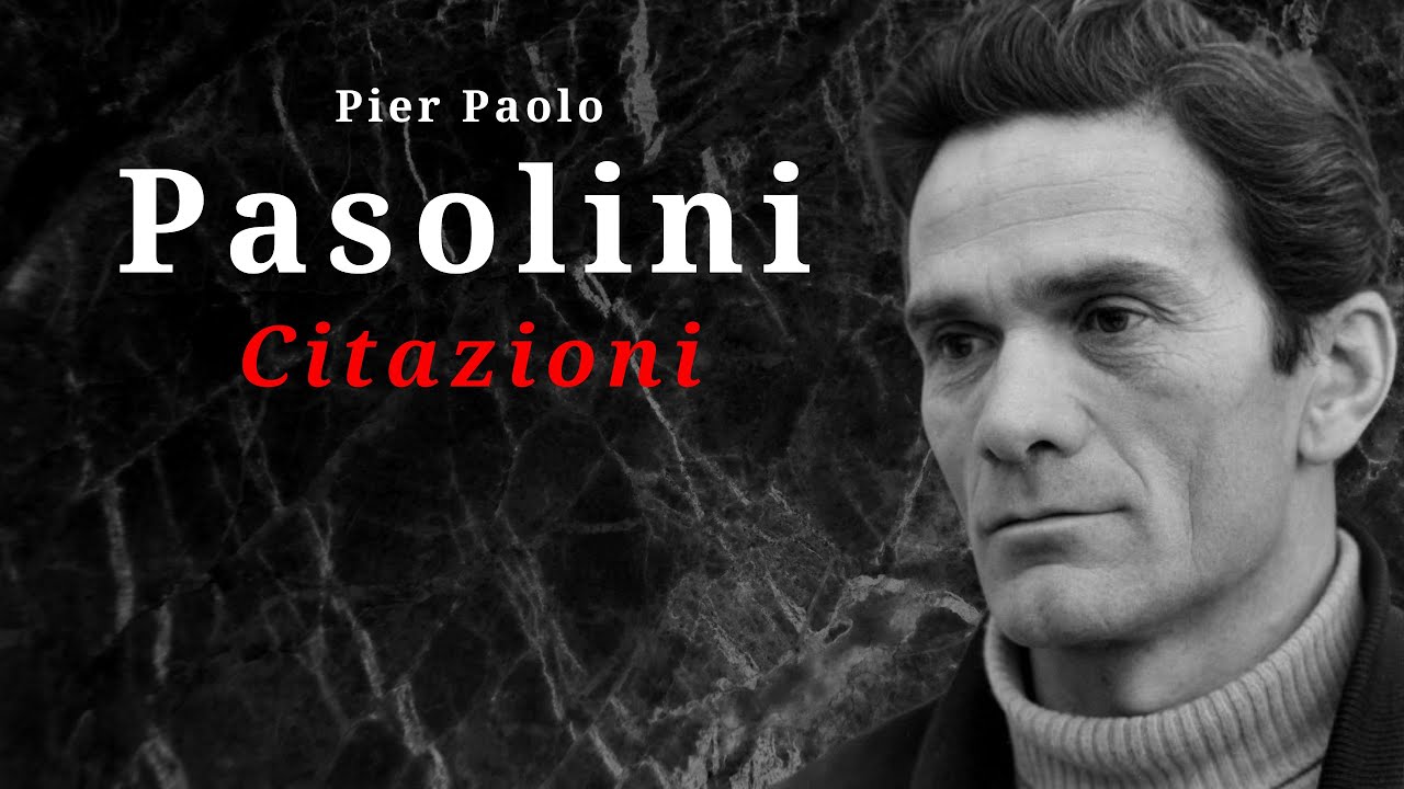 Pier Paolo Pasolini: Le Più Belle Citazioni di un Artista Provocatore🔥 - YouTube