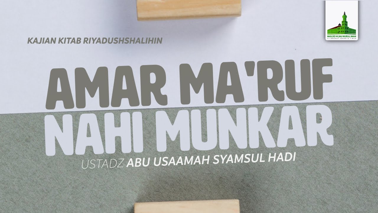 RIYADHUSH SHALIHIN | Amar Ma'ruf Nahi Munkar - Ustadz Abu Usaamah ...