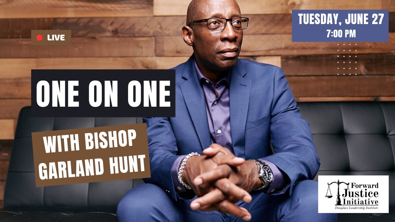 Forward Justice - One on One with Bishop Garland Hunt - YouTube