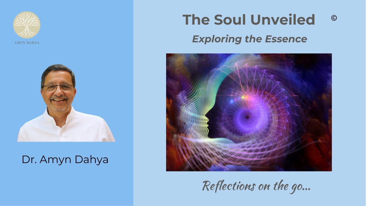 The Soul Unveiled: Exploring the Essence by Dr. Amyn Dahya - YouTube