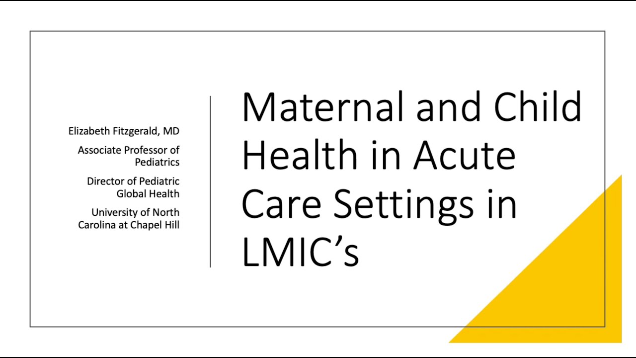 Maternal Child Health in Acute Care settings in LMICs with Dr ...