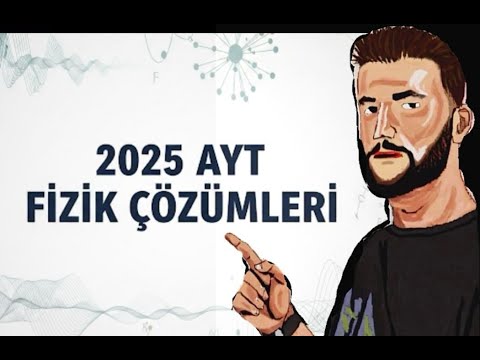 2025 AYT FİZİK ÇÖZÜMLERİ