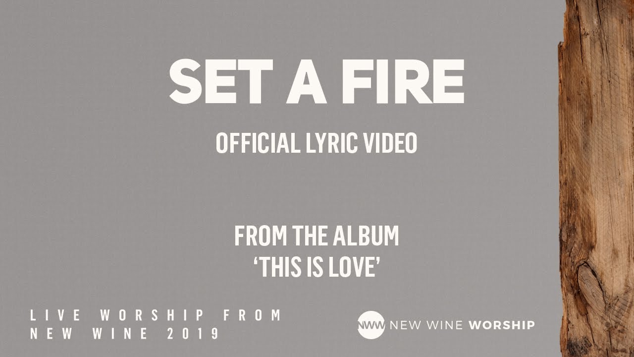 Set A Fire (Lyric Video) - New Wine Worship - YouTube