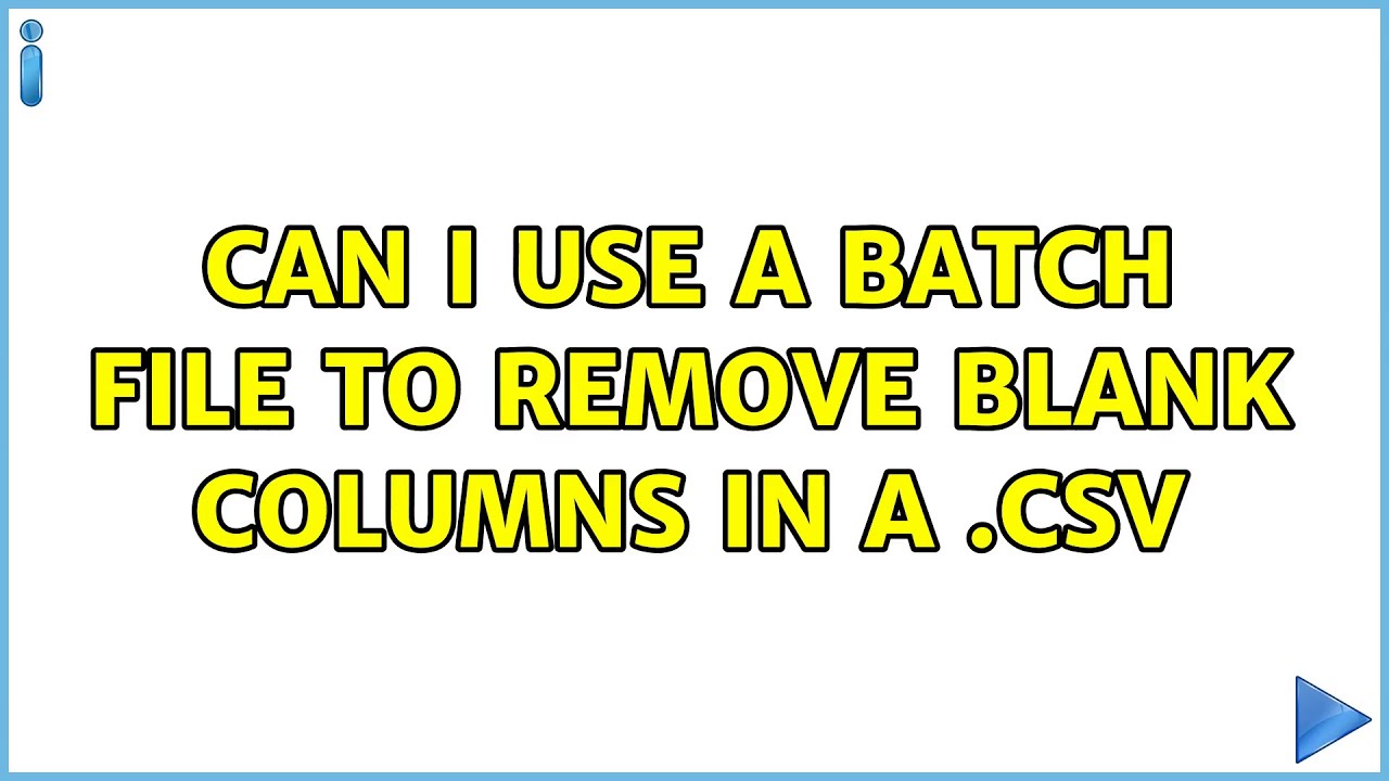 Can I Use A Batch File To Remove Blank Columns In A csv 4 Solutions can-i-use-a-batch-file-to-remove-blank-columns-in-a-csv-4-solutions