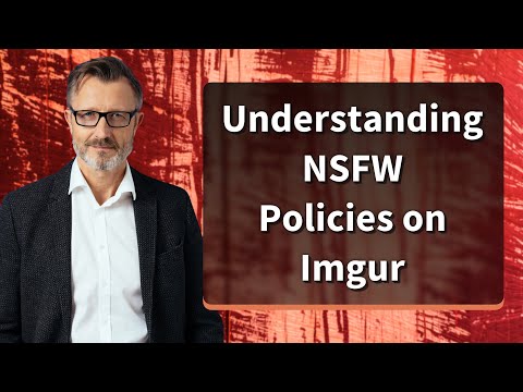 Understanding NSFW Policies on Imgur