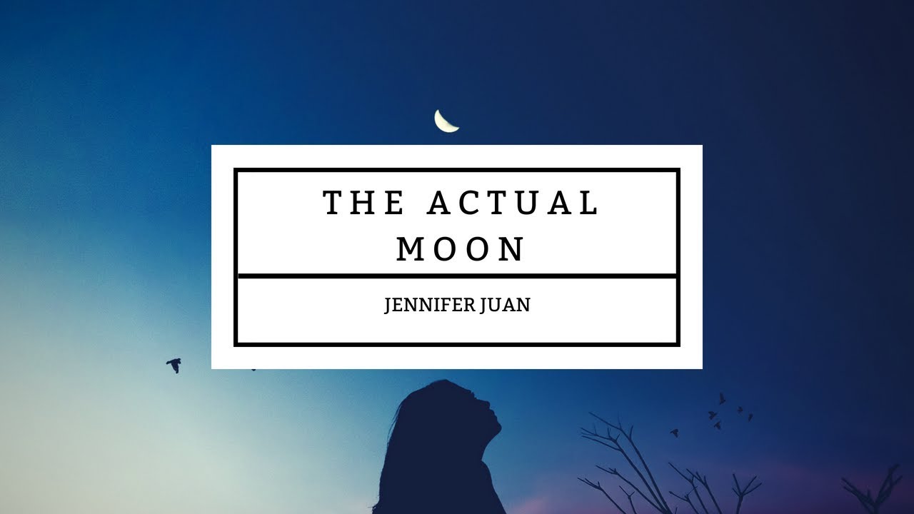 The Actual Moon - Visual Poem - Spoken Word Poetry - Jennifer Juan ...