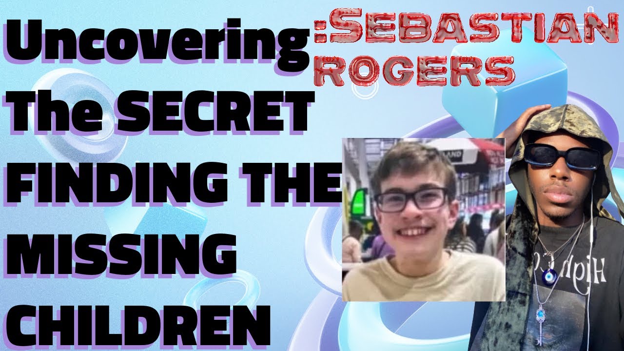 UNCOVERING THE SECRETS FINDING THE MISSING CHILDREN: Sebastian Wayne ...