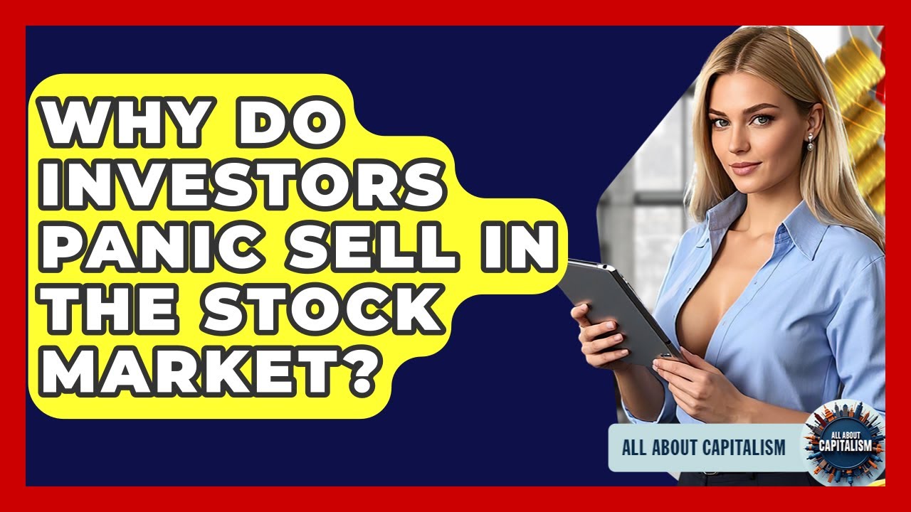 Why Do Investors Panic Sell In The Stock Market? - All About Capitalism ...