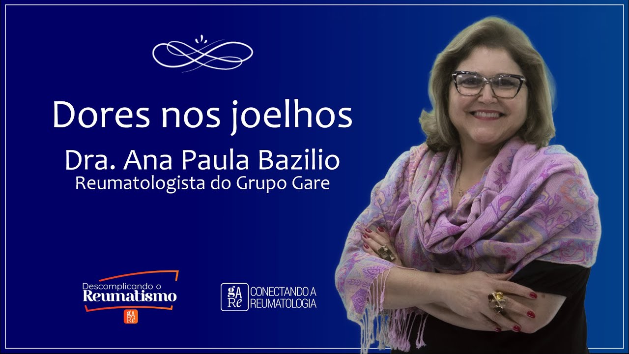 Dores nos joelhos, com a Dra. Ana Paula Bazilio, Reumatologista do Grupo Gare - YouTube