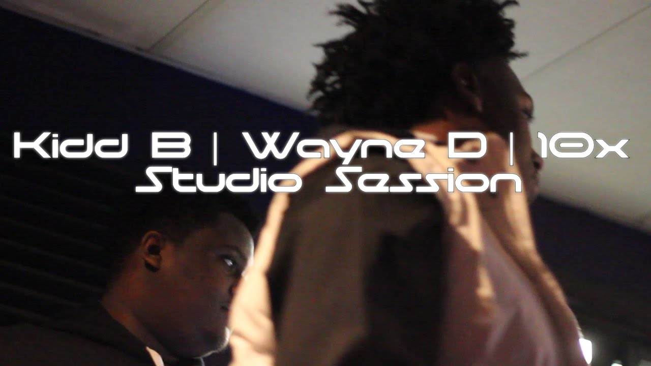 Wayne D | Kidd B | Youngin10x | Studio Session - YouTube