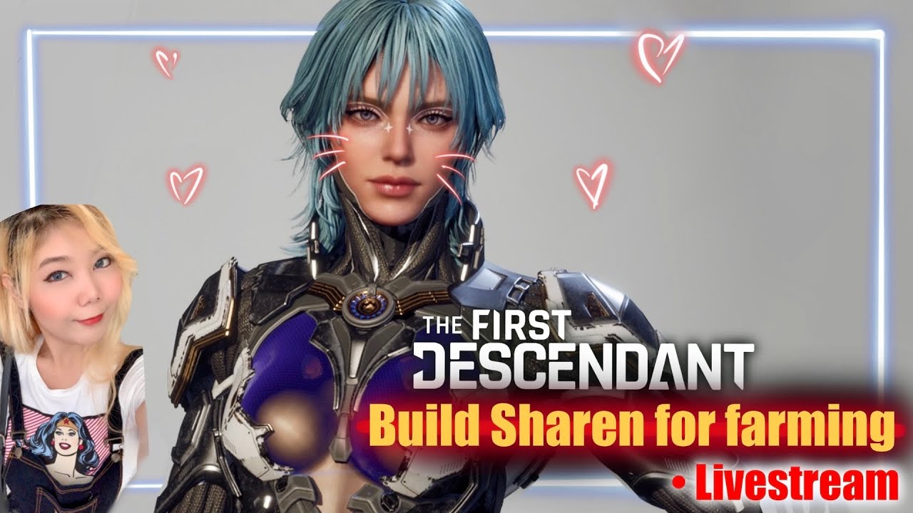 The First Descendant - Sharen not just farm character ฟาร์มด้วยความจึ้ง ...