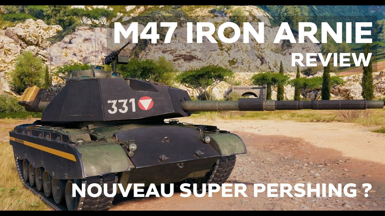 WoT - Présentation du M47 Iron Arnie - Le heavium américain - YouTube