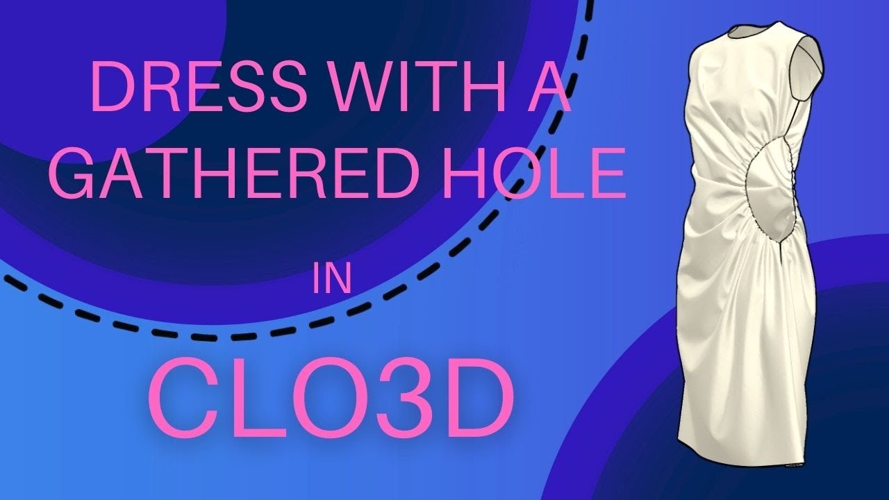 Pattern Magic in CLO3D - Dress with a gathered hole - YouTube