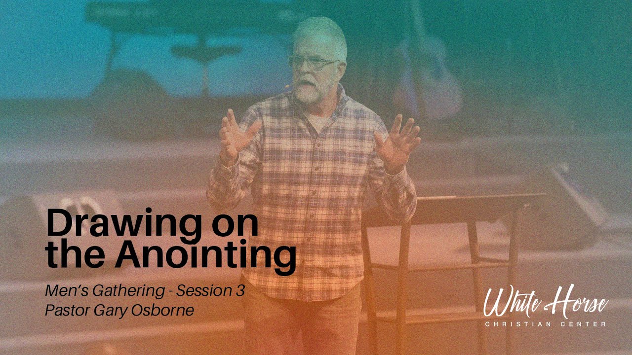 Men's Gathering 2024 - Drawing on the Anointing - Session 3 - YouTube
