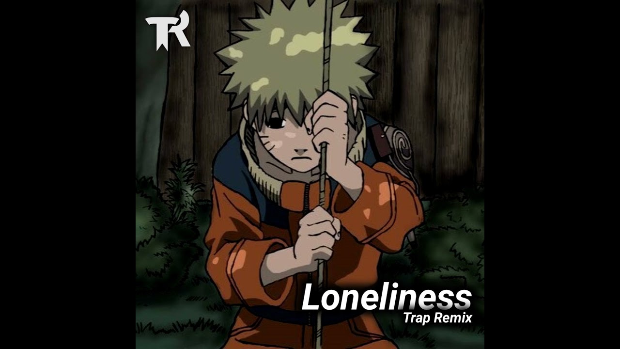 Naruto Shippuden Loneliness (Trap Remix) - YouTube Music