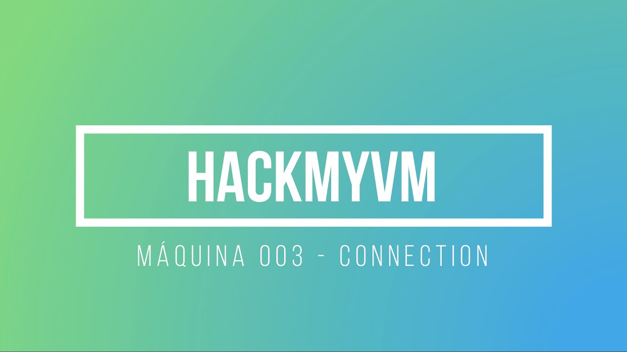 💻🔒 Explorando la máquina "CONNECTION" de HackMyVM 🔒💻 - YouTube
