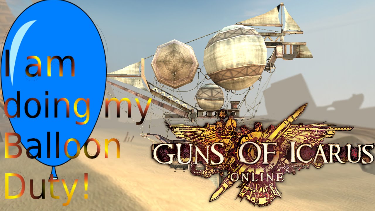 I am on Balloon Duty! - Guns of Icarus online. - YouTube