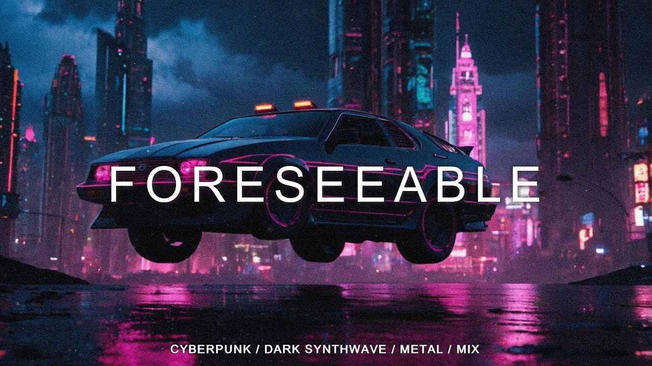 FORESEEABLE - Cyberpunk Dark Electro Darksynth 3 hours Mix // Cyberpunk ...