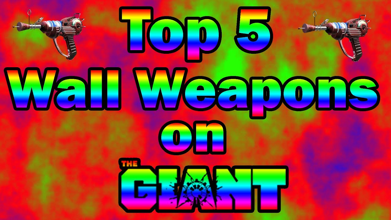 Top 5 BEST Wall Weapons on The Giant! (BO3 Zombies) - YouTube