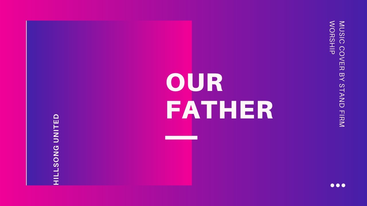 Our Father by Hillsong United - Christian Music Cover - YouTube