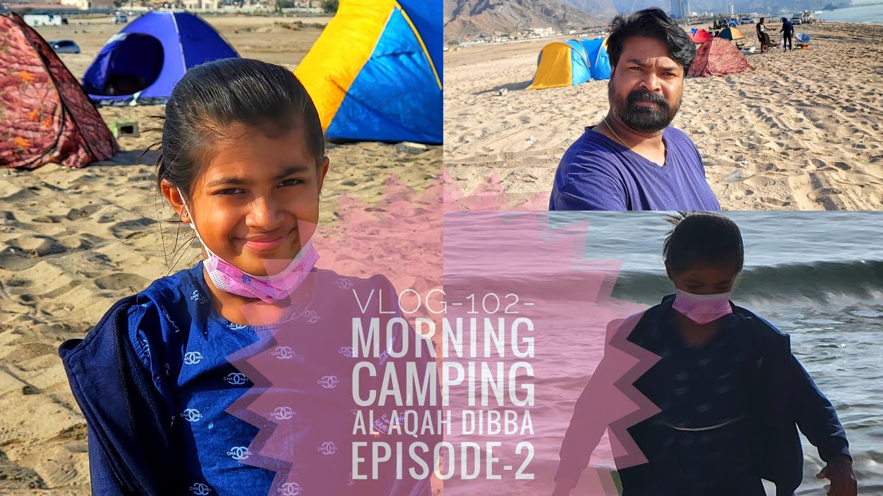 VLOG-102-A MORNING CAMPING 🏕 AT AL AQAH DIBBA EPISODE-2 - YouTube
