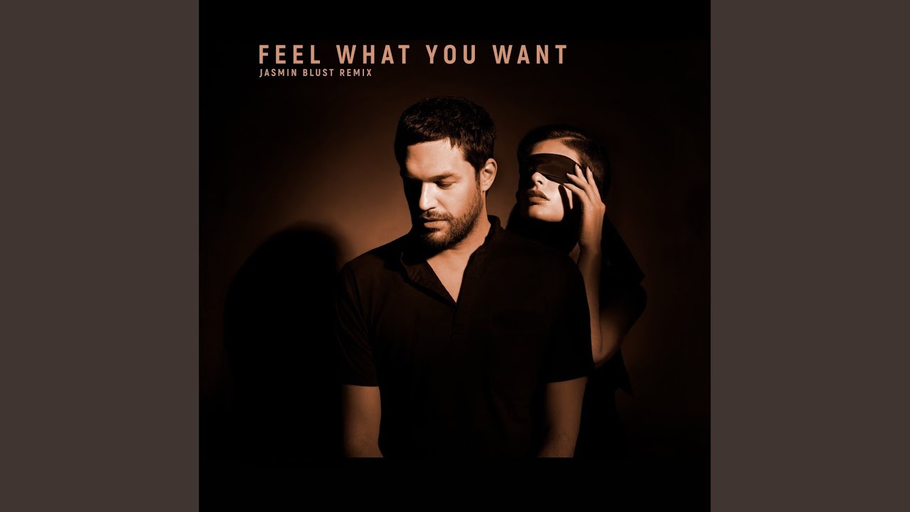 Feel What You Want (Jasmin Blust Remix) - YouTube