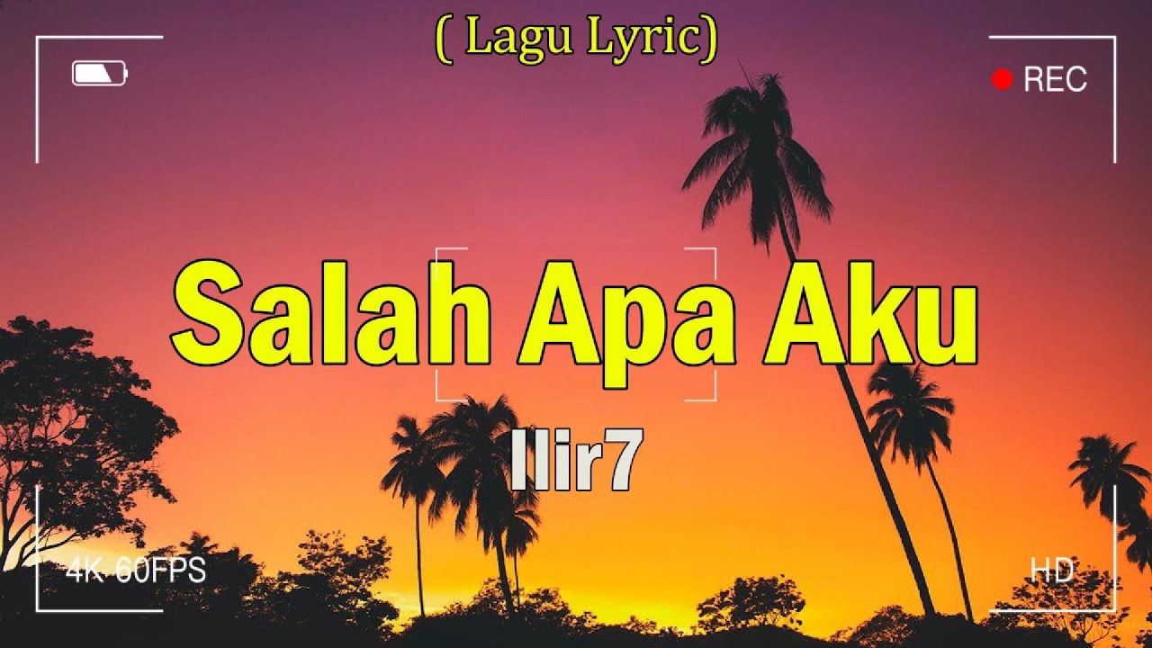 ILIR 7 - Salah Apa Aku (Official Lyric Video) - YouTube