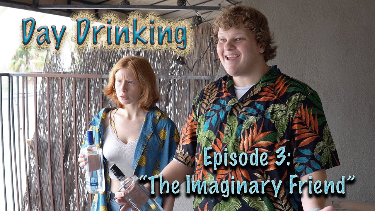 Day Drinking Episode 3: "The Imaginary Friend" - YouTube