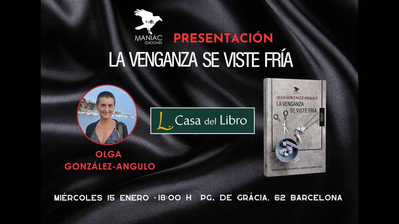 LA VENGANZA SE VISTE FRÍA, de Olga Gonzáles-Angulo. Presentación BCN ...