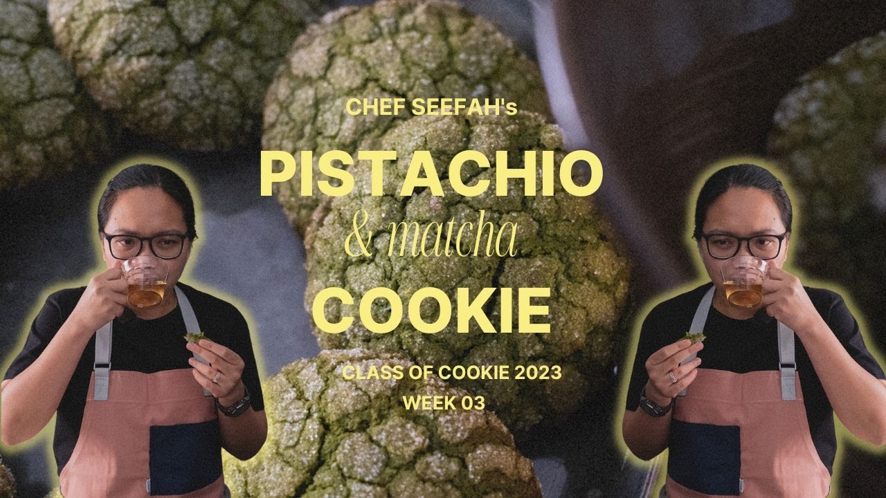 PISTA & MATCHA COOKIES : CLASS OF COOKIE WEEK 3 (with CHEF SEEFAH ...
