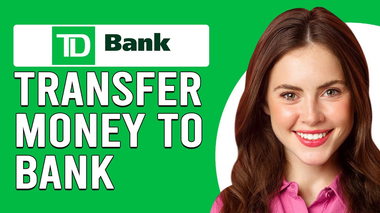 How To Transfer Money From TD Bank Account To Another (Transfer Funds ...