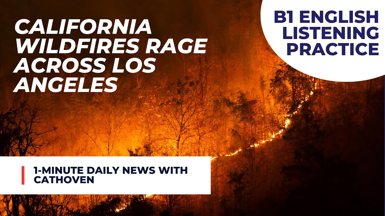 B1 English Listening Practice | California Wildfires Rage Across Los ...