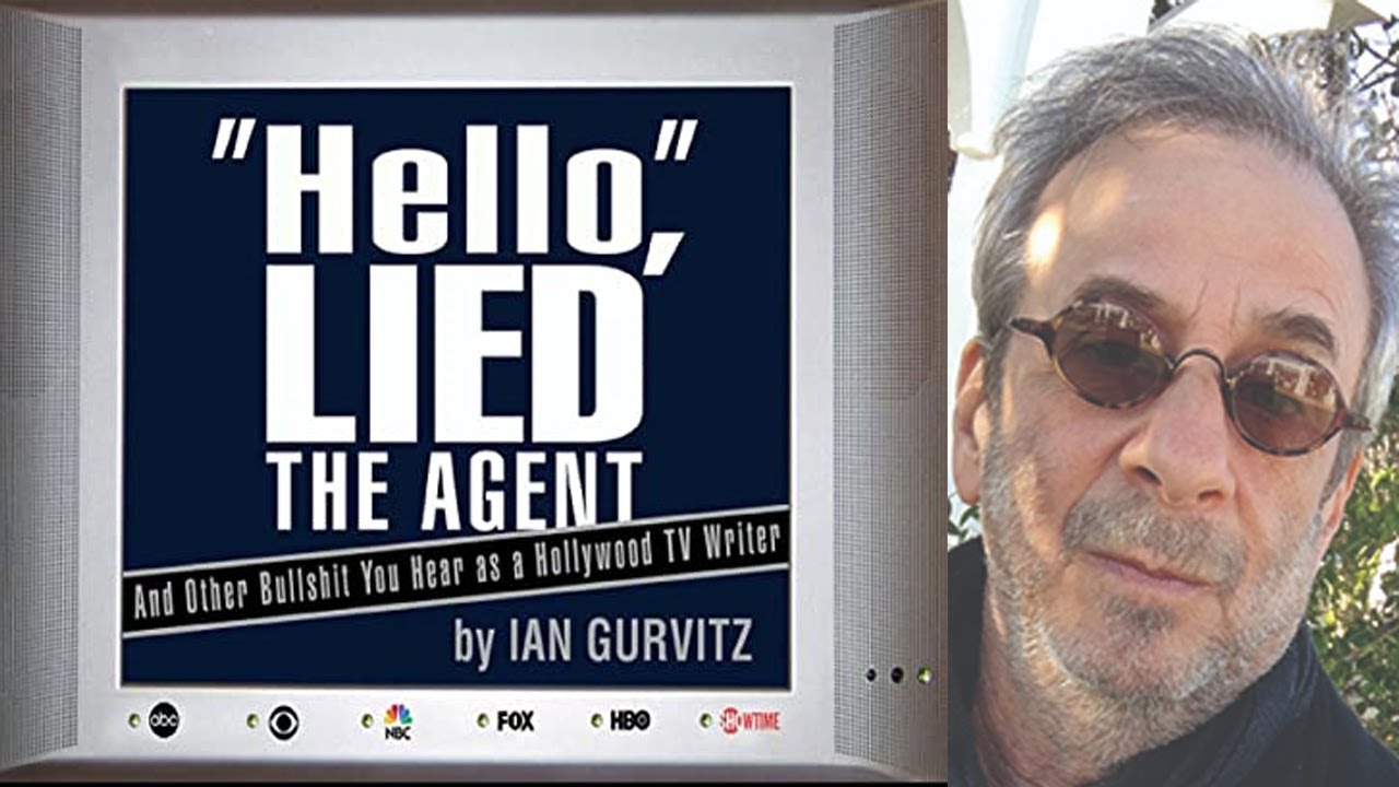 Hello, Lied the Agent: An Insider's Look into Hollywood with Ian ...