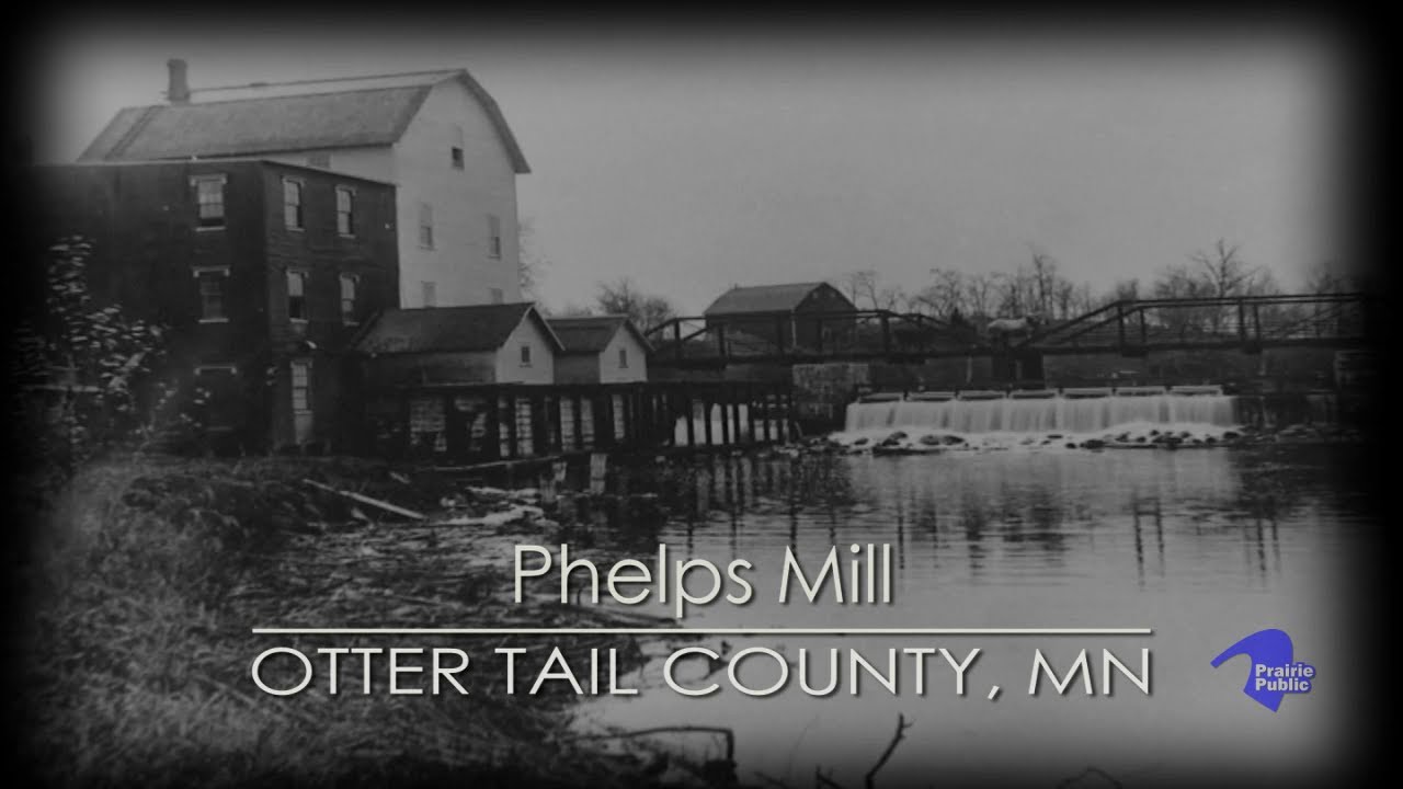 Phelps Mill; Otter Tail County MN - YouTube