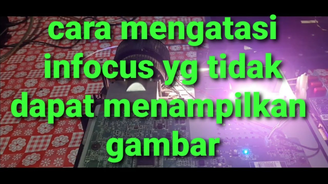 Cara Memperbaiki Infocus yg tidak mau keluar gambarnya.. - YouTube