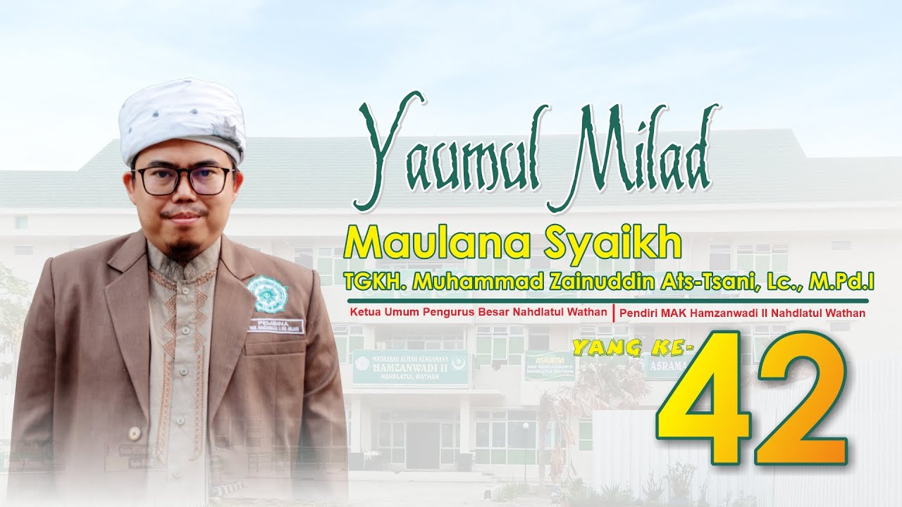 MILAD ke-42 MAULANA SYAIKH TGKH. MUHAMMAD ZAINUDDIN ATSANI, Lc., M.Pd.I ...